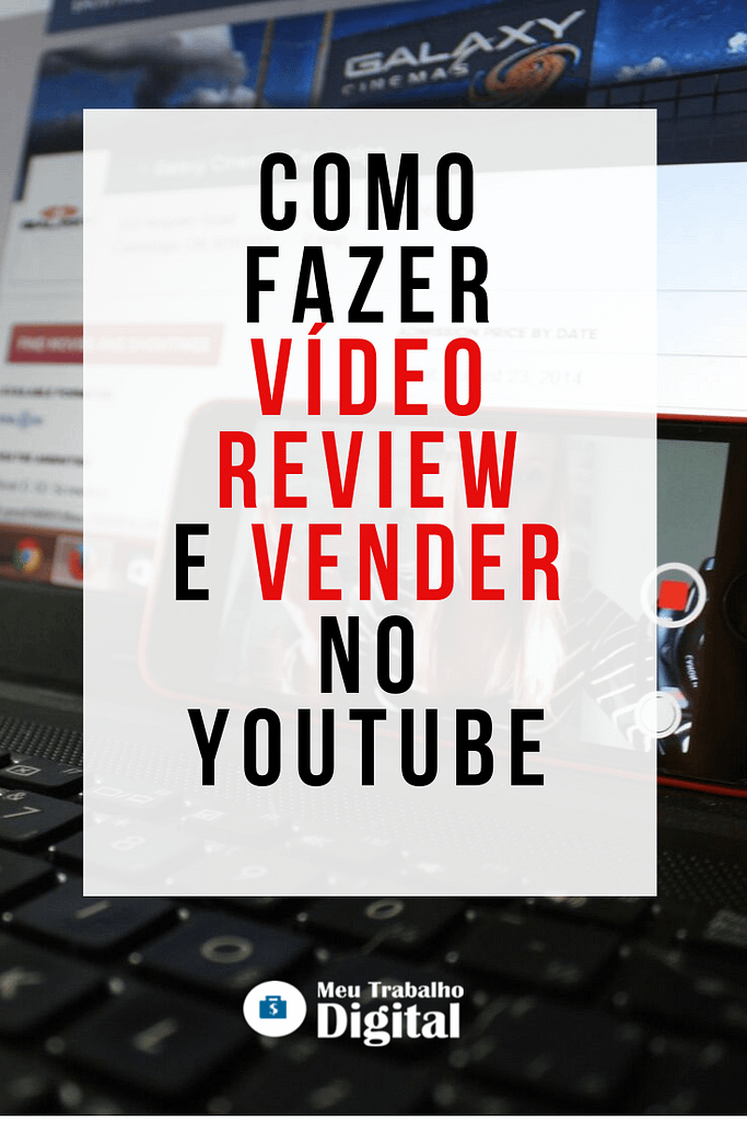 Como Fazer Vídeo Review e Vender no Youtube? Aplique esta estrategia